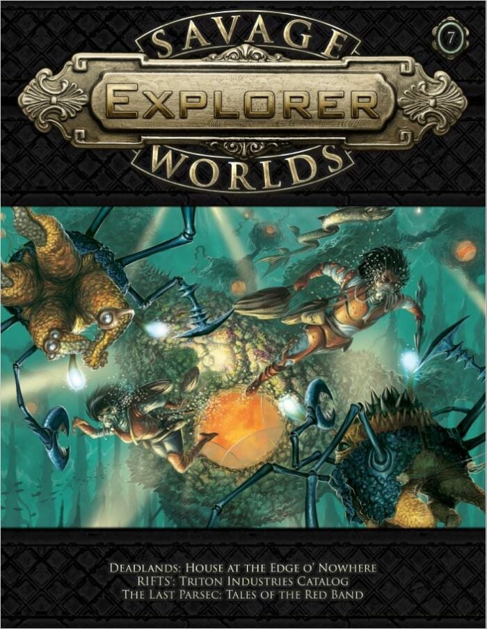 Savage Worlds Explorer Volume 1, Issue 7 | Pinnacle Entertainment Group