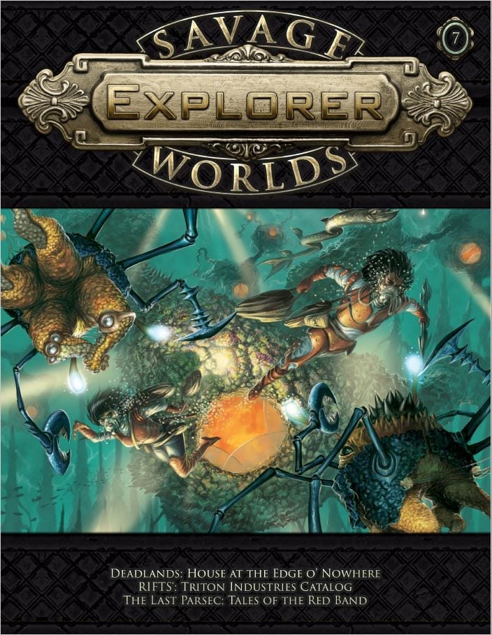 Savage Worlds Explorer Volume 1, Issue 7 | Pinnacle Entertainment Group